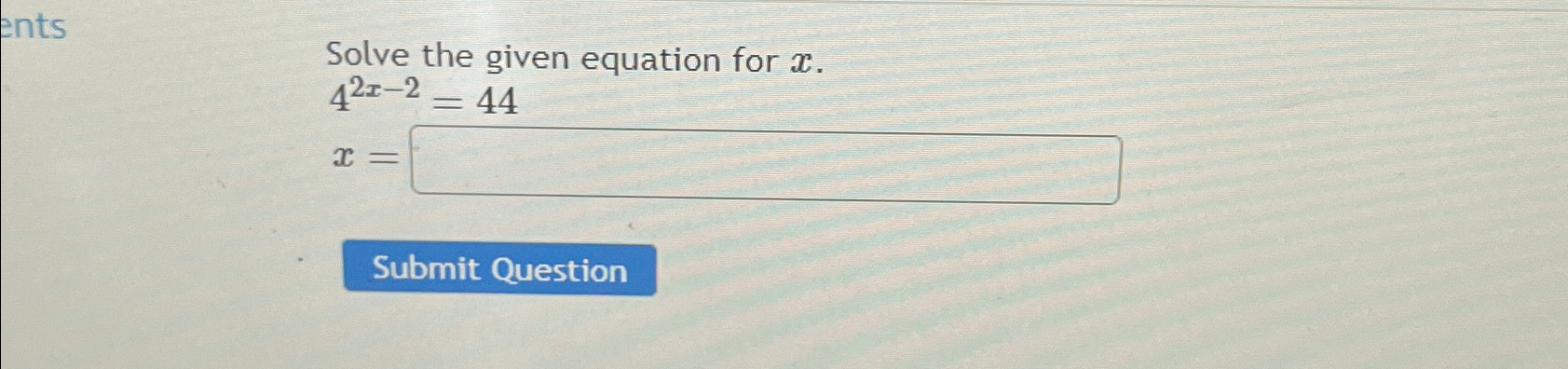 Solved Solve the given equation for x.42x-2=44x= | Chegg.com