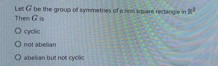 Solved Let G be the group of symmetries of a non square | Chegg.com