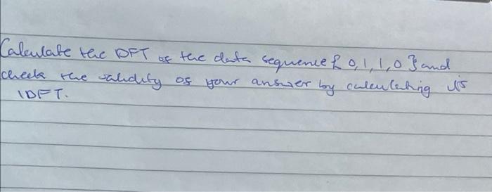 Solved Calculate the DFT check the validity IDFT. the data | Chegg.com