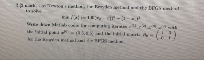 3.[2 mark] Use Newton's method, the Broyden method | Chegg.com