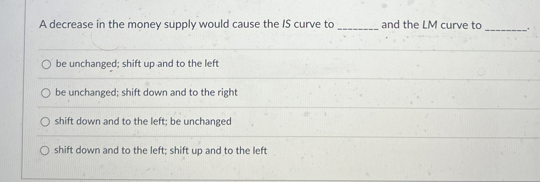 Solved A decrease in the money supply would cause the IS | Chegg.com