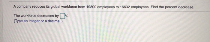 Solved A company reduces its global workforce from 19800 | Chegg.com