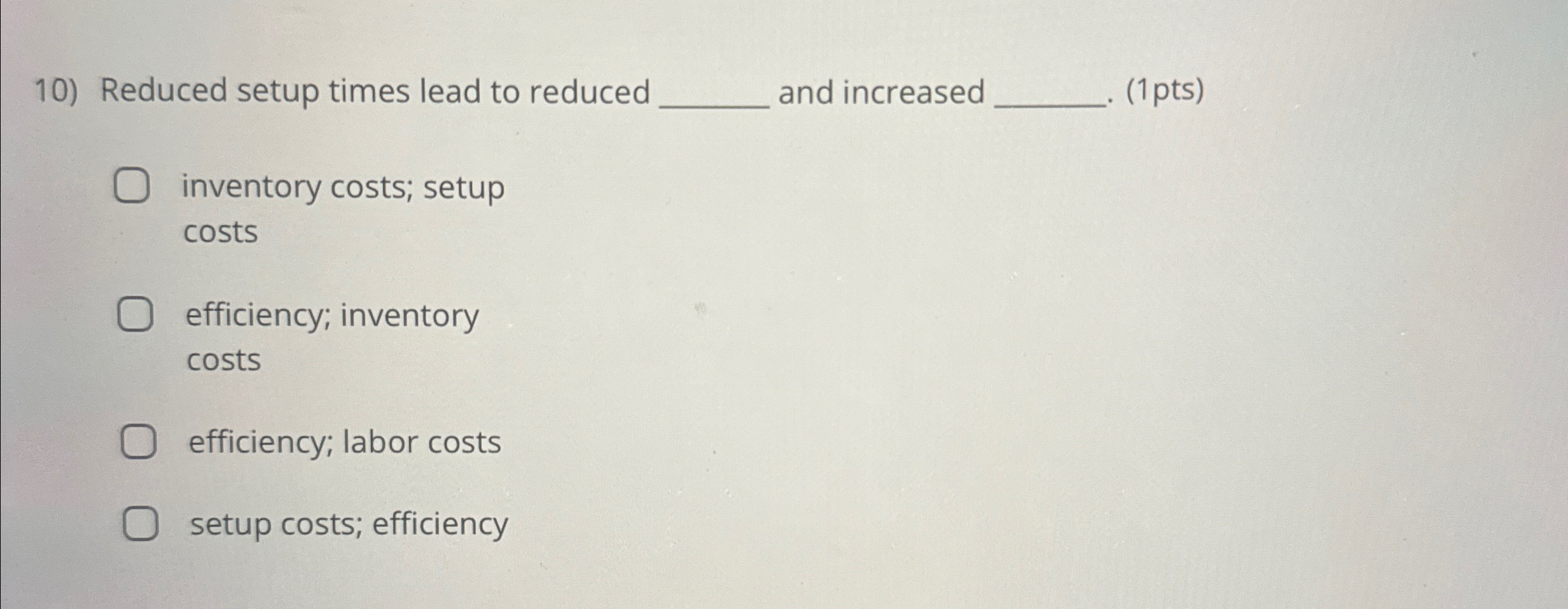 Solved Reduced setup times lead to reduced ﻿and increased | Chegg.com