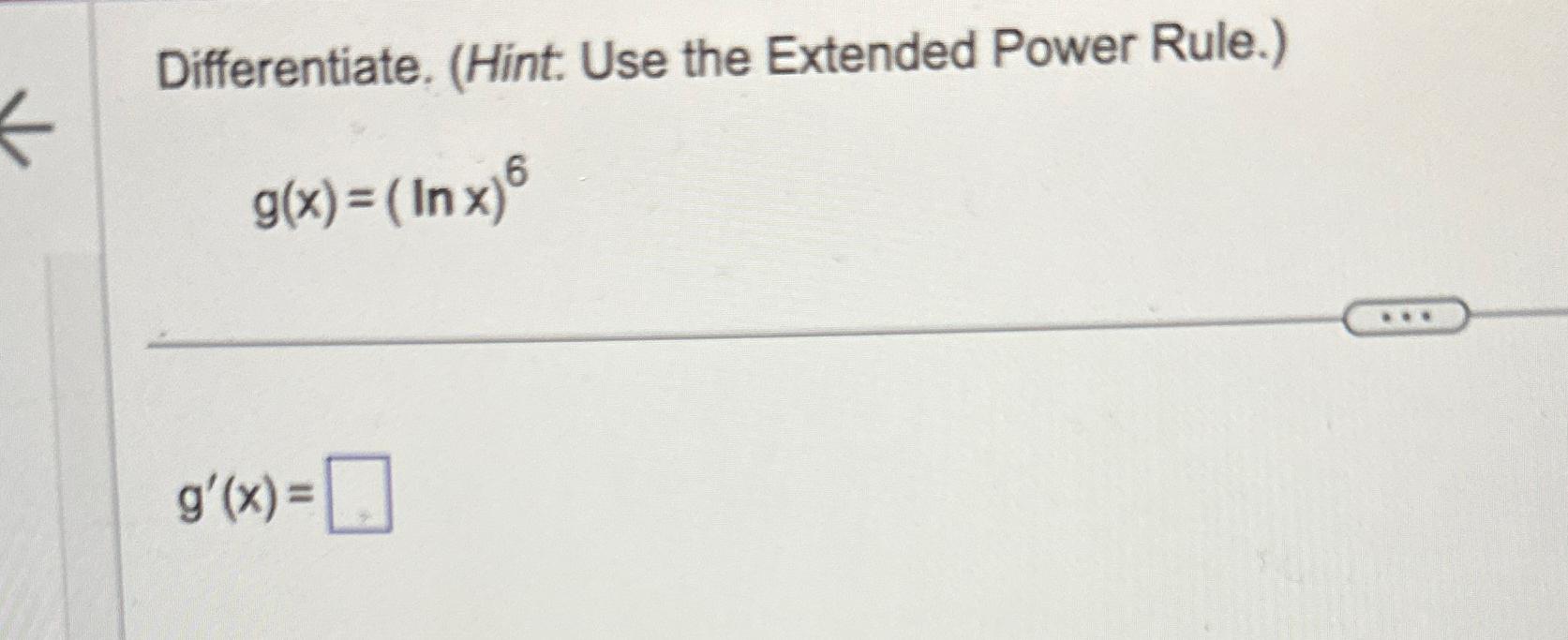 Solved Differentiate. (Hint: Use the Extended Power | Chegg.com