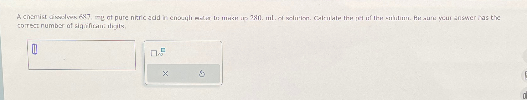 Solved A chemist dissolves 687.mg ﻿of pure nitric acid in | Chegg.com