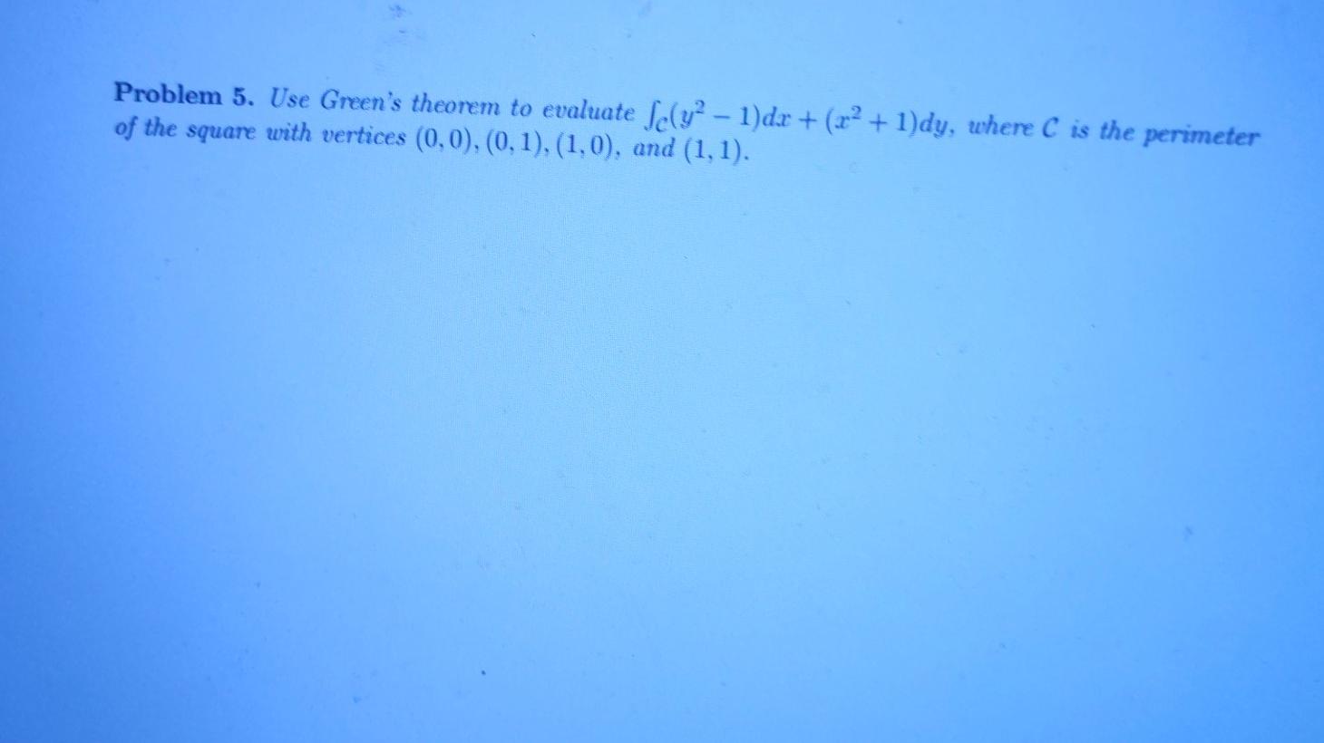 Solved Problem 5. Use Green's theorem to evaluate Sely? - | Chegg.com