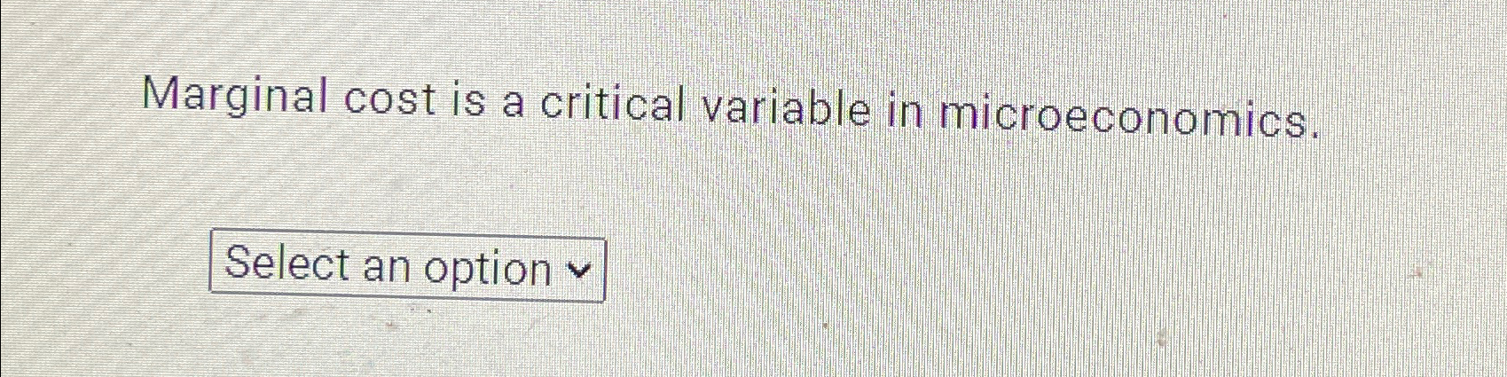 Solved Marginal cost is a critical variable in | Chegg.com