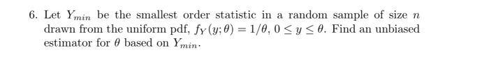 Solved 6. Let Ymin be the smallest order statistic in a | Chegg.com