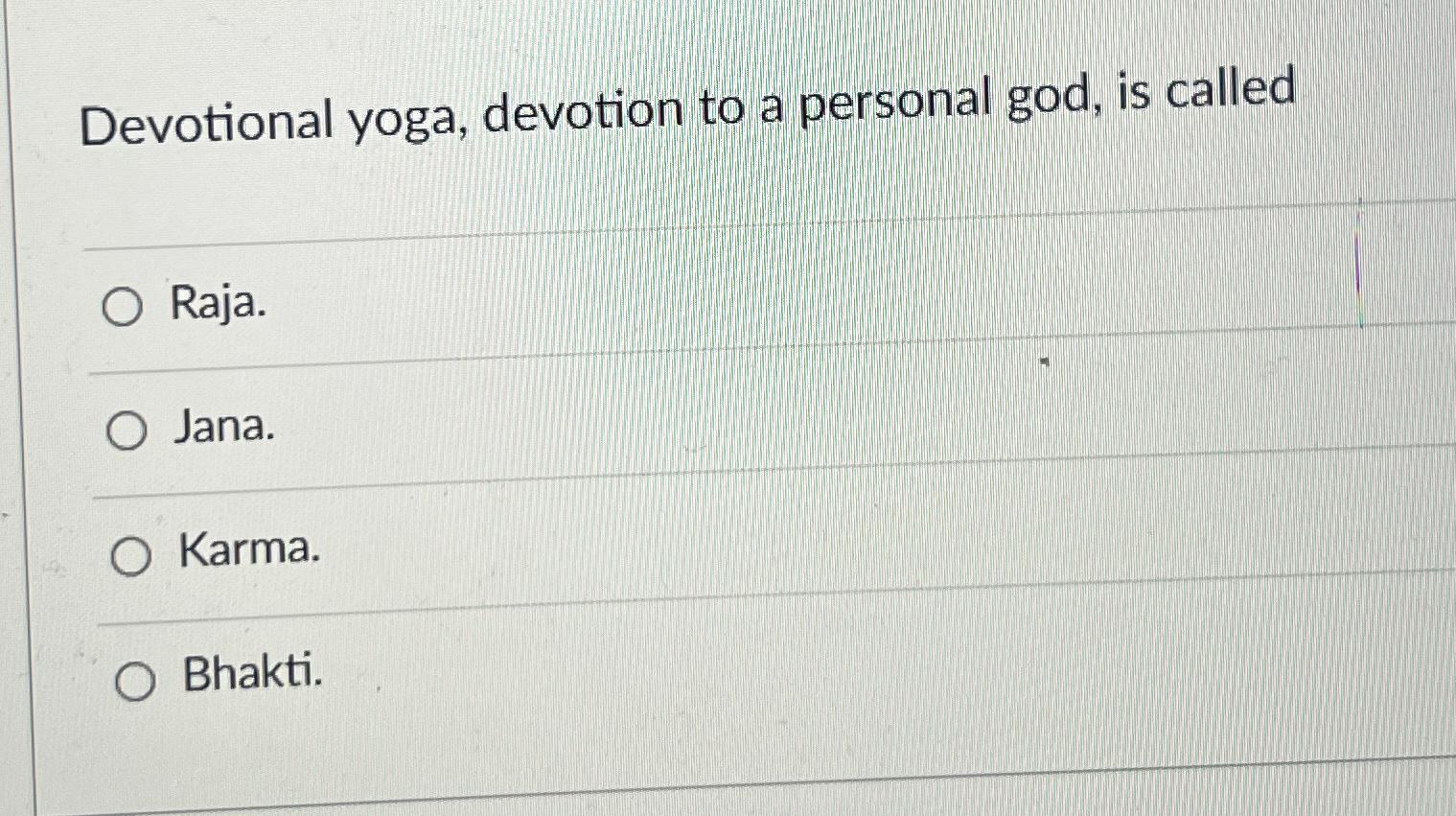 Solved Devotional yoga, devotion to a personal god, is | Chegg.com