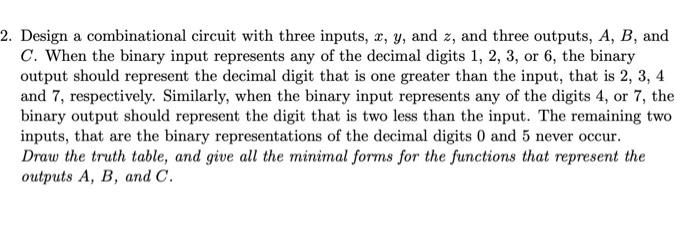 Solved 2. Design a combinational circuit with three inputs, | Chegg.com