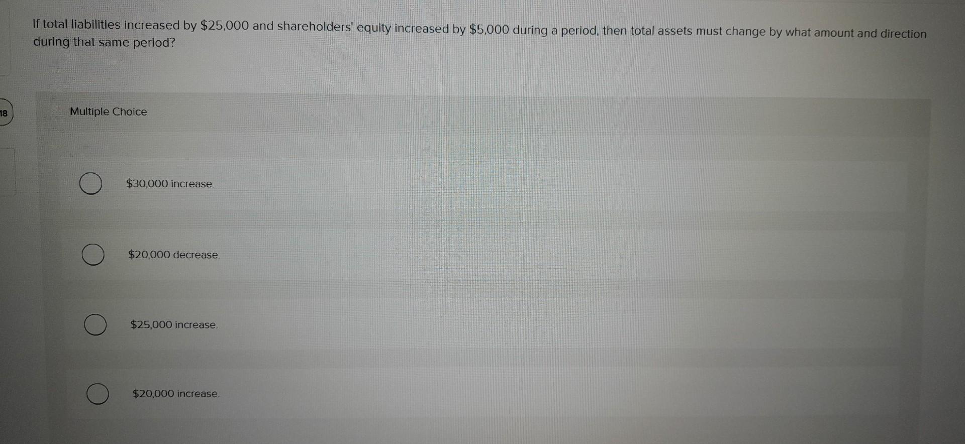 Solved If total liabilities increased by $25,000 and | Chegg.com