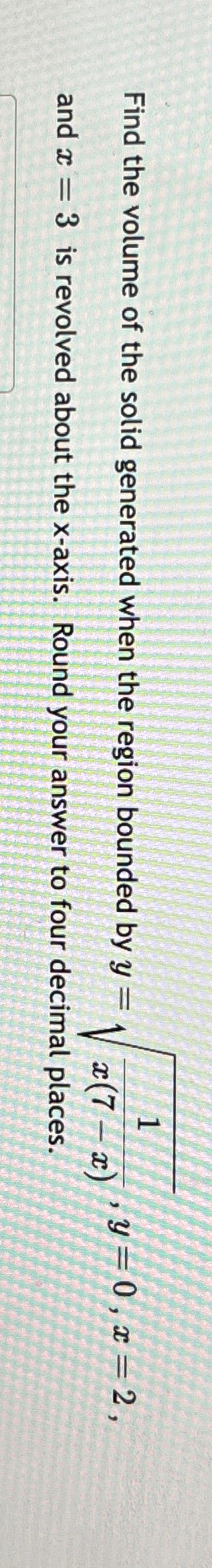 Solved Find the volume of the solid generated when the | Chegg.com