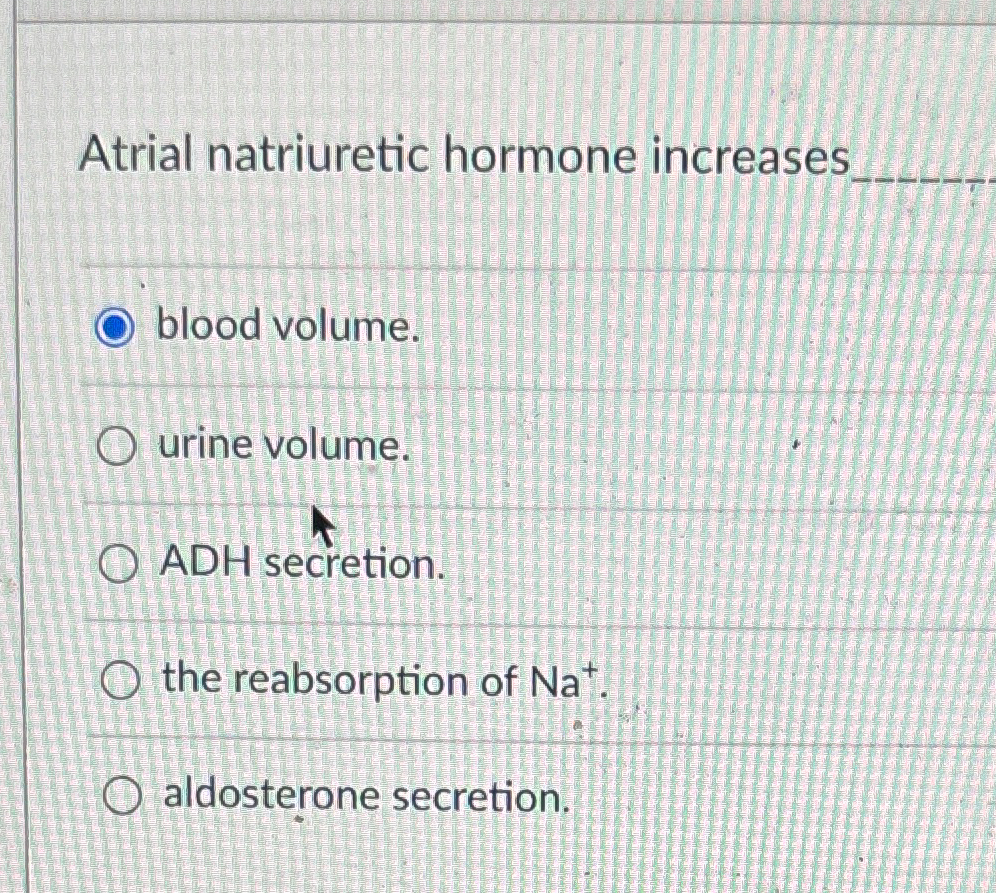 Solved Atrial natriuretic hormone increasesblood | Chegg.com