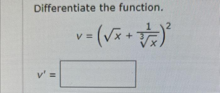 Solved Differentiate the function. v=(x+3x1)2 | Chegg.com