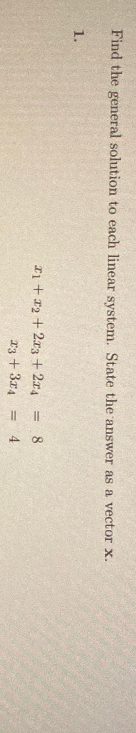 Solved Find the general solution to each linear system. | Chegg.com