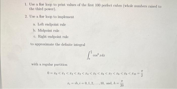 Solved 1. Use a for loop to print values of the first 100 | Chegg.com