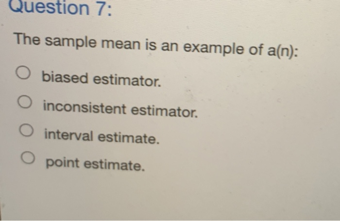 Solved Question 7: The sample mean is an example of a(n): O | Chegg.com