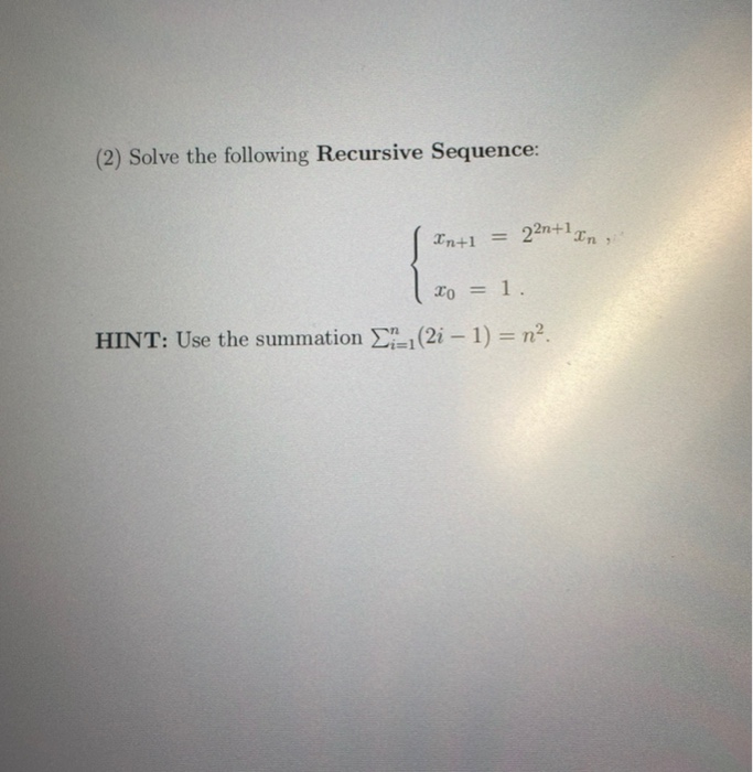Solved (2) Solve the following Recursive Sequence: 22n+1 xn | Chegg.com