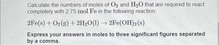 Solved Calculate the numbers of moles of O2 and H2O that are | Chegg.com