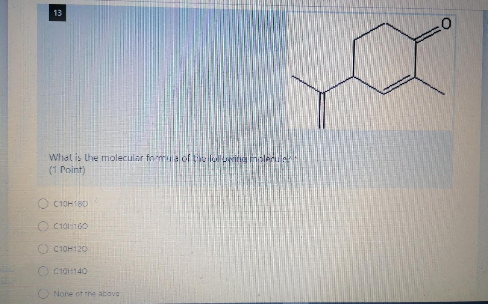 Solved 13 0 What is the molecular formula of the following | Chegg.com