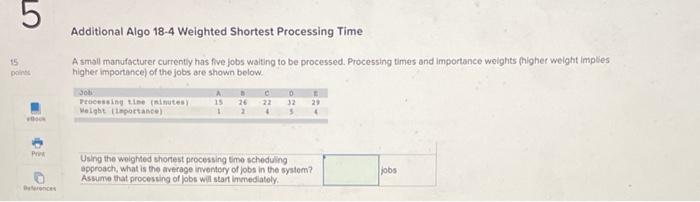 Solved 5 Additional Algo 18-4 Weighted Shortest Processing | Chegg.com