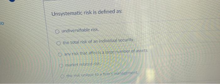 Solved Unsystematic risk is defined as: 20 undiversifiable | Chegg.com