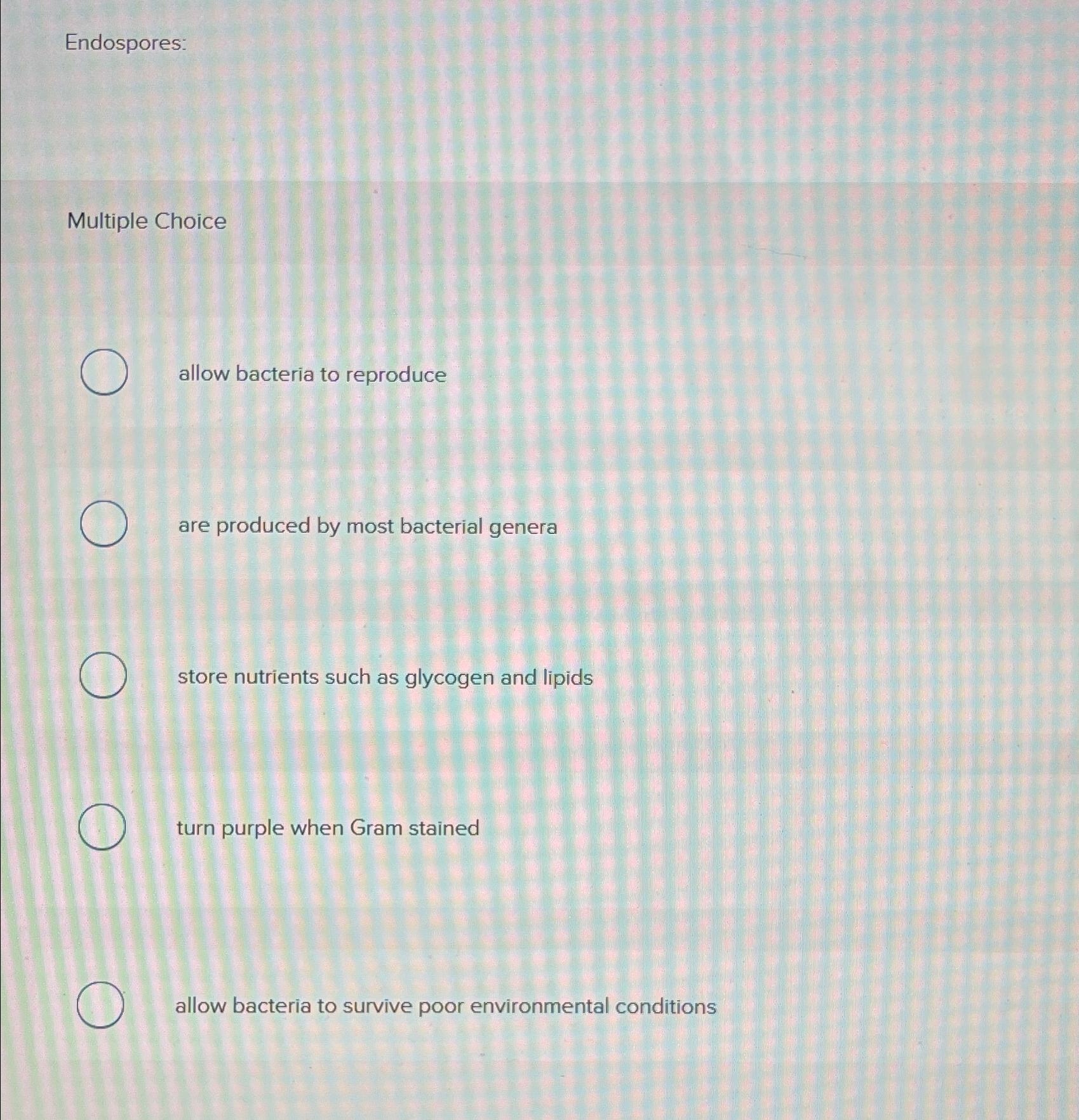 Solved Endospores:Multiple Choiceallow bacteria to | Chegg.com