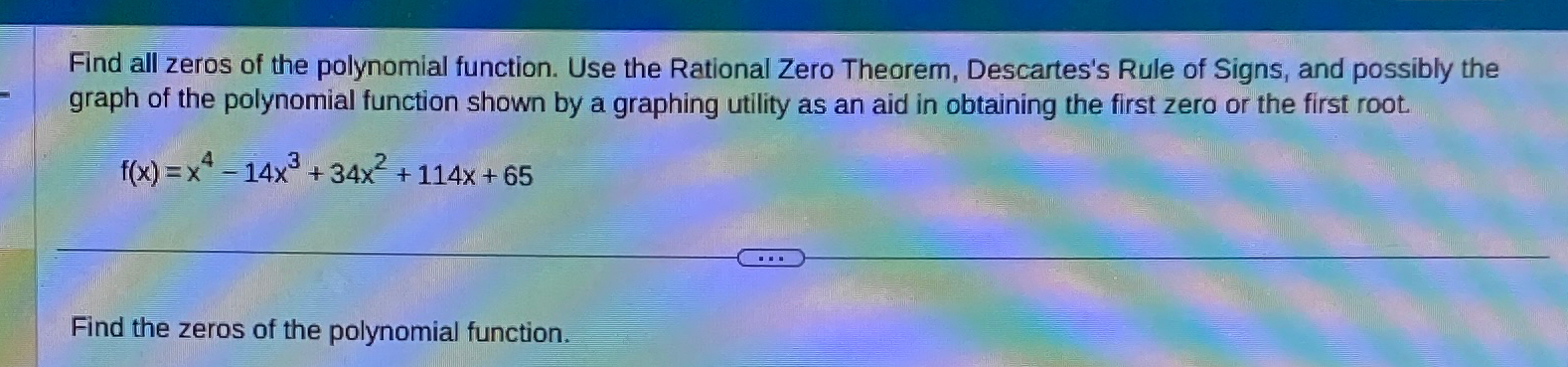Solved Find all zeros of the polynomial function. Use the | Chegg.com