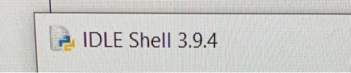 Solved IDLE Shell 3.9.4 7. What is the difference between | Chegg.com
