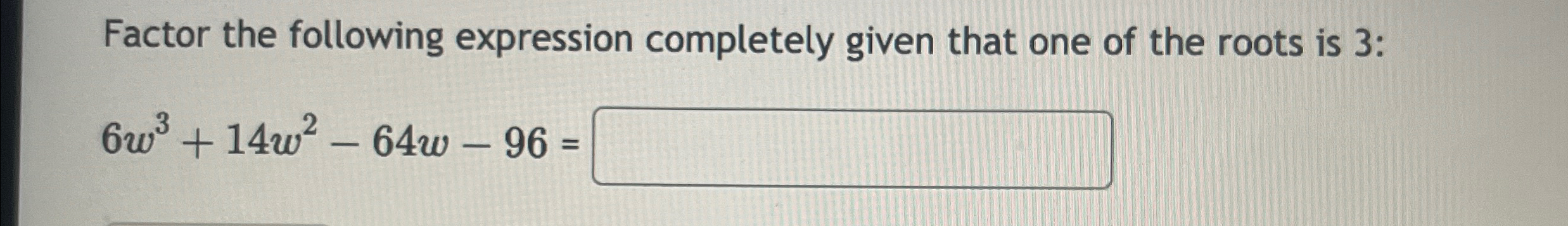 Solved Factor the following expression completely given that | Chegg.com
