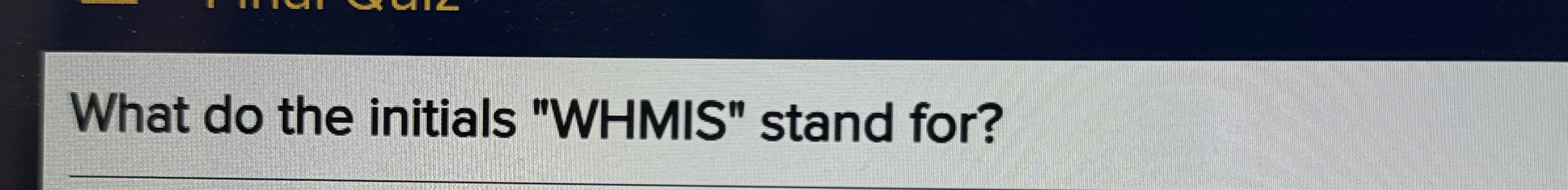 Solved ACSAWhat do the initials "WHMIS" stand for? | Chegg.com