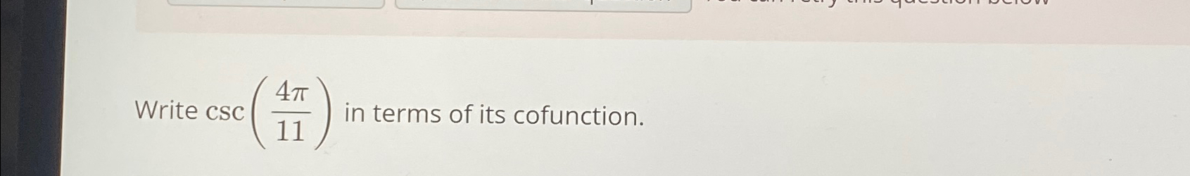 Solved Write Csc 4π11 ﻿in Terms Of Its Cofunction