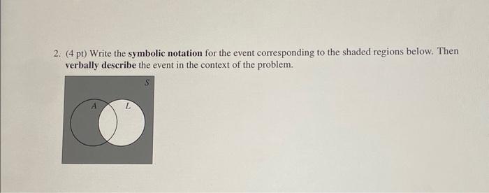 Solved 2. (4 pt) Write the symbolic notation for the event | Chegg.com