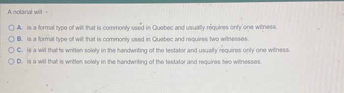 Solved A notarial will A. is a formal type of will that is | Chegg.com