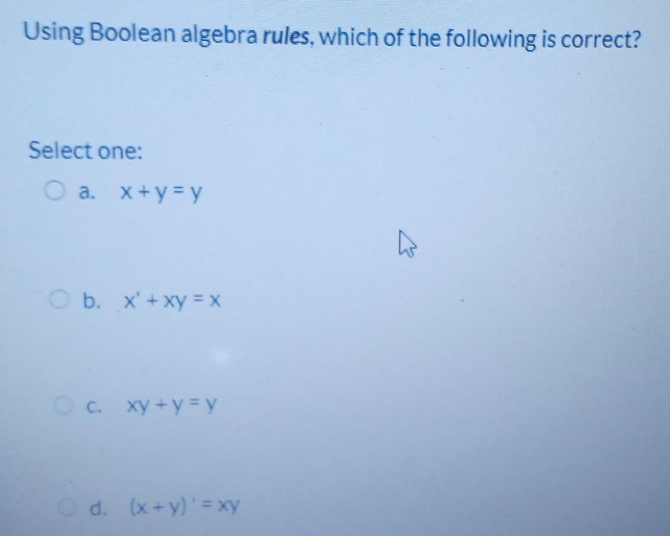 Solved Using Boolean algebra rules, which of the following | Chegg.com