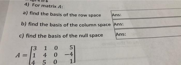 Solved 4) For matrix A : a) find the basis of the row space | Chegg.com