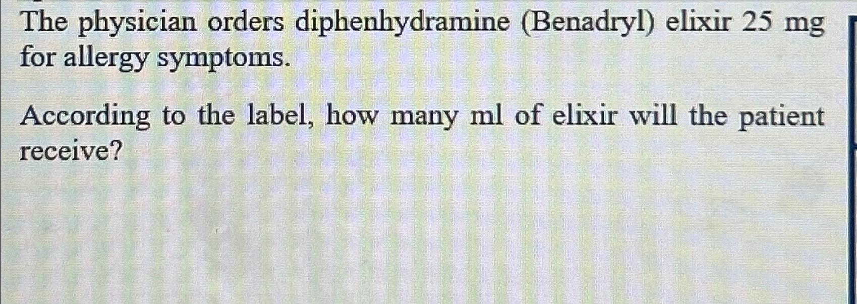 Solved The physician orders diphenhydramine (Benadryl) | Chegg.com