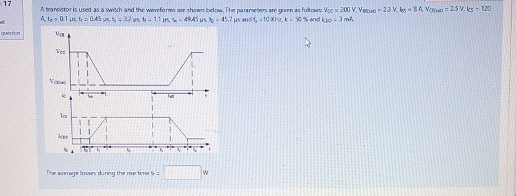 Solved 17A transistor is used as a switch and the waveforms | Chegg.com