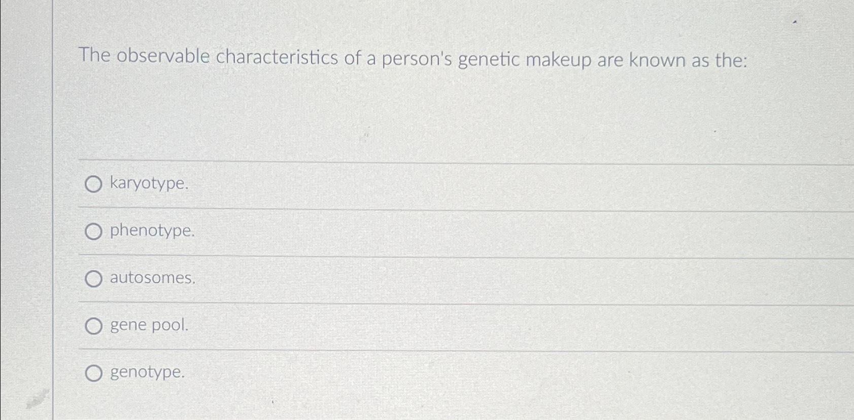 Solved The observable characteristics of a person's genetic | Chegg.com