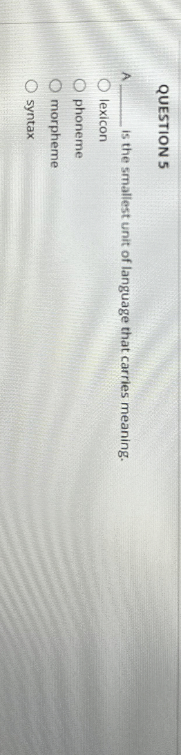 Solved QUESTION 5A ﻿is the smallest unit of language that | Chegg.com