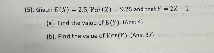 Solved (5). Given E(X)=2.5,Var(X)=9.25 and that Y=2X−1. (a). | Chegg.com