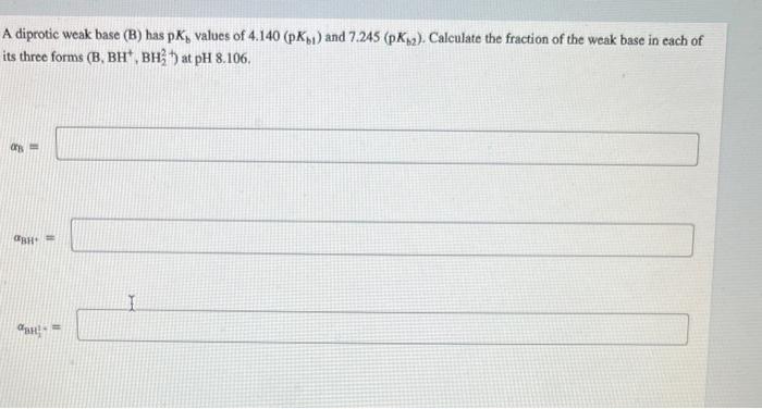 Solved A diprotic weak base (B) has pKb values of 4.140(pKb) | Chegg.com