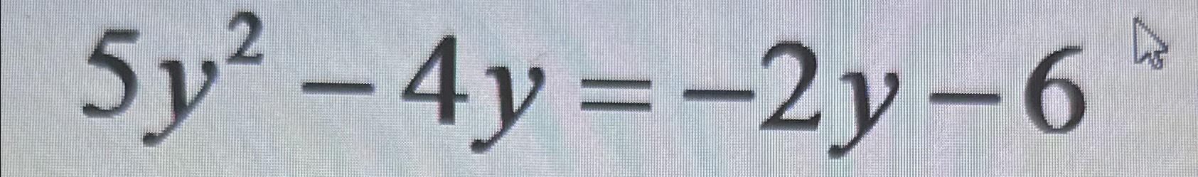 Solved 5y2-4y=-2y-6 ﻿solve using the quadractic formula | Chegg.com
