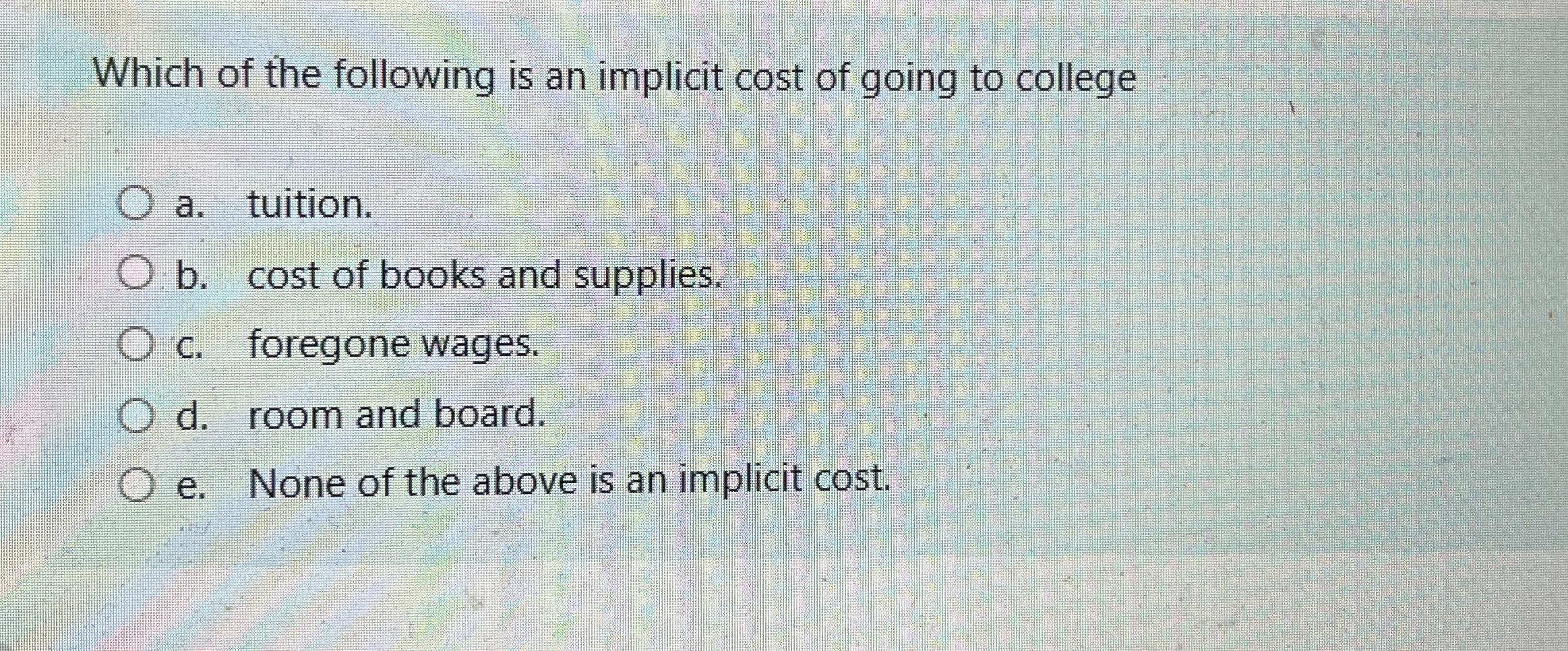 Solved Which of the following is an implicit cost of going | Chegg.com
