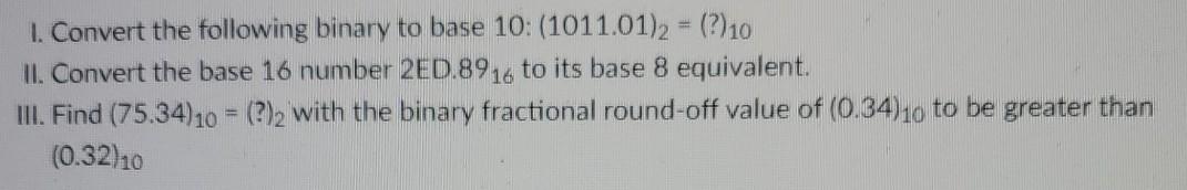 Solved 1. Convert the following binary to base 10:(1011.01)2 | Chegg.com