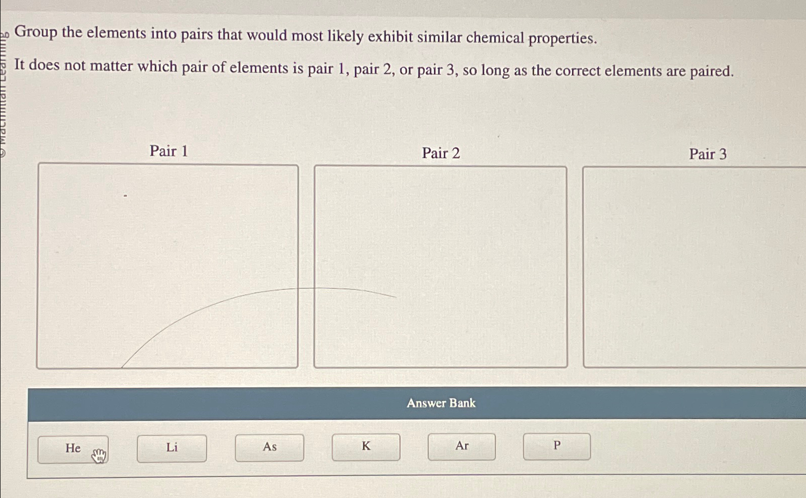 Solved Group the elements into pairs that would most likely | Chegg.com