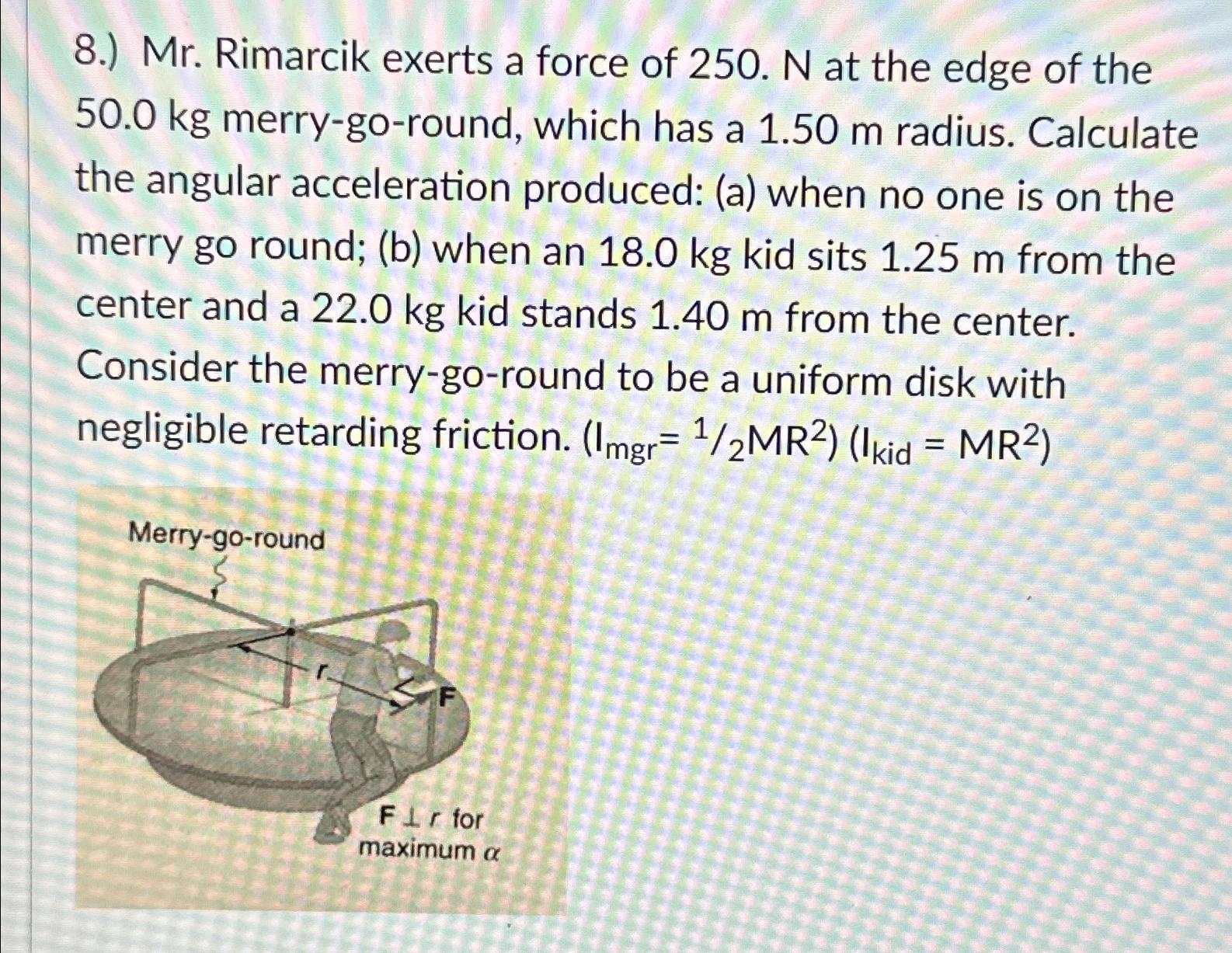 Solved 8.) ﻿Mr. ﻿Rimarcik exerts a force of 250.N ﻿at the | Chegg.com