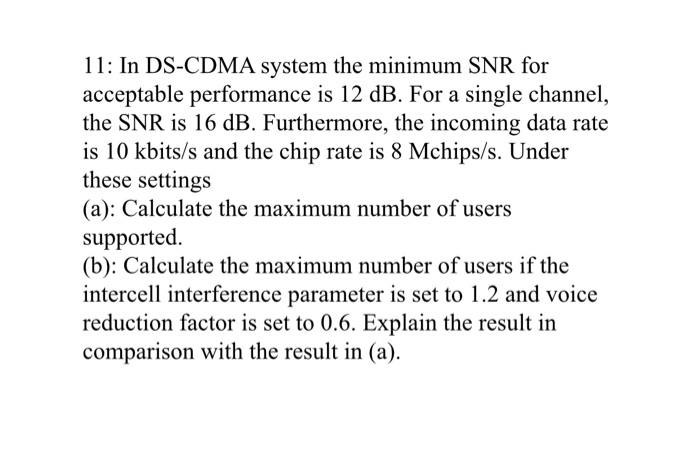 Solved 11: In DS-CDMA system the minimum SNR for acceptable | Chegg.com