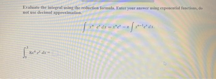 Solved Evaluate the integral using the reduction formula. | Chegg.com