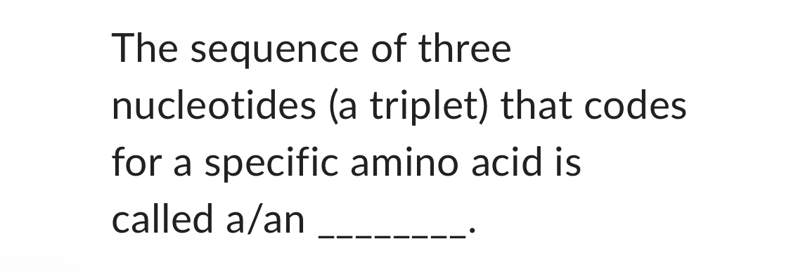 Solved The sequence of three nucleotides (a triplet) ﻿that | Chegg.com
